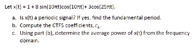 Solved Let x(t)=1+8sin(10πt)cos(10πt)+3cos(25πt). a. Is x(t) | Chegg.com