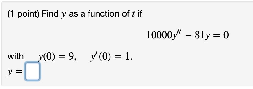 Solved (1 point) Find y as a function of t if 10000y" – 81y | Chegg.com