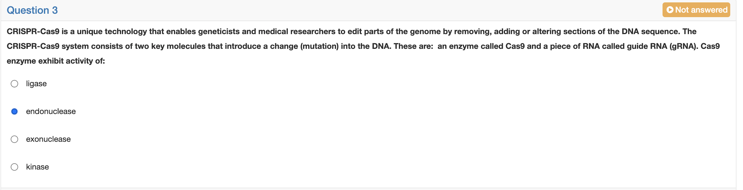 Solved Question 3 Not answered CRISPR-Cas9 is a unique | Chegg.com