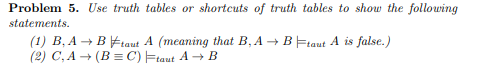 Solved Problem 5. Use truth tables or shortcuts of truth | Chegg.com
