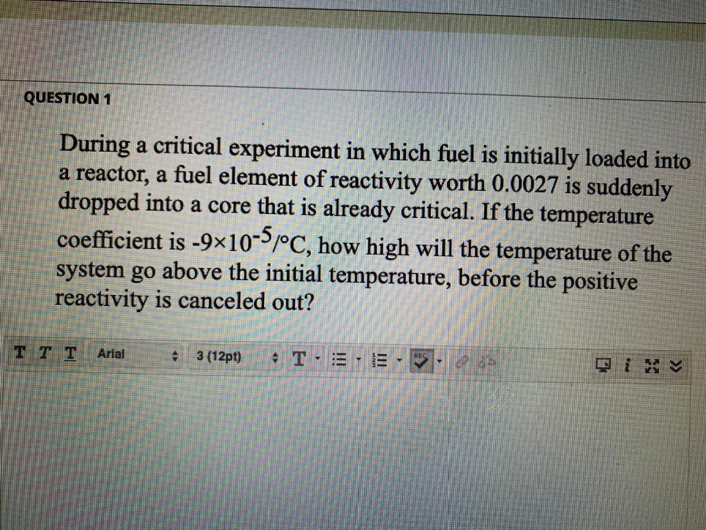 Solved QUESTION 1 During a critical experiment in which fuel | Chegg.com