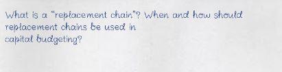 Solved What is a "replacement chain"? When and how should | Chegg.com