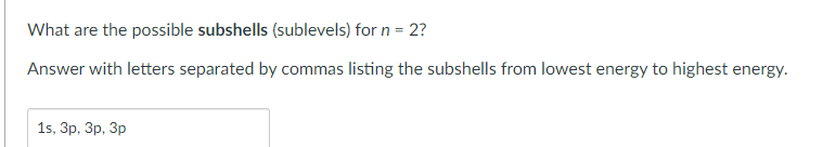 Solved What are the possible subshells (sublevels) for n=2 ? | Chegg.com