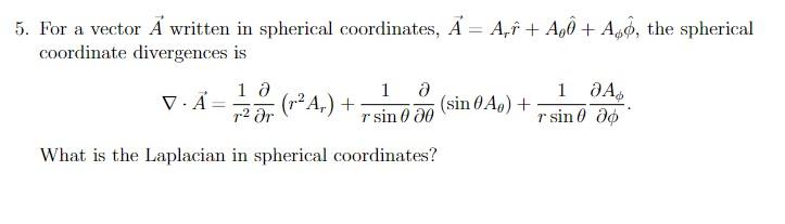 Solved 5. For a vector A written in spherical coordinates, A | Chegg.com