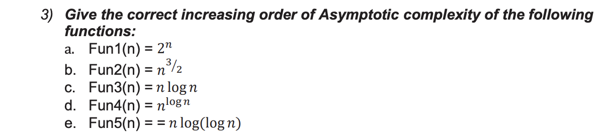 Solved 3 Give The Correct Increasing Order Of Asymptotic 