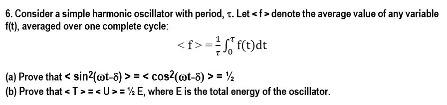 Solved 6. Consider a simple harmonic oscillator with period, | Chegg.com