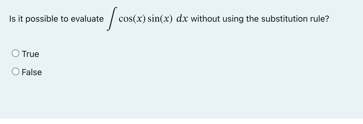 Solved Is it possible to evaluate ∫﻿﻿cos(x)sin(x)dx ﻿without | Chegg.com