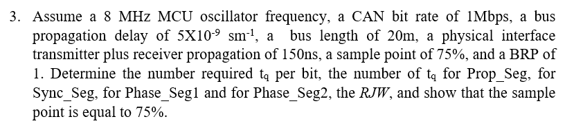 Solved 3. Assume a 8 MHz MCU oscillator frequency, a CAN bit | Chegg.com