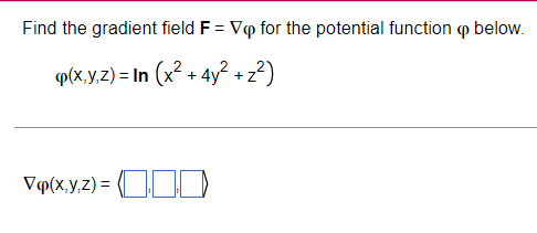 Solved Find the gradient field F = Vp for the potential | Chegg.com