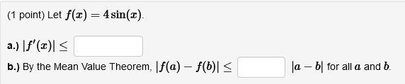 Solved (1 point) Let f(x)=4sin(x). a.) ∣f′(x)∣≤ b.) By the | Chegg.com