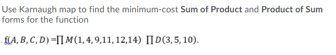 Solved Use Karnaugh map to find the minimum-cost Sum of | Chegg.com
