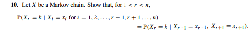 Solved 10. Let X be a Markov chain. Show that, for 1 | Chegg.com