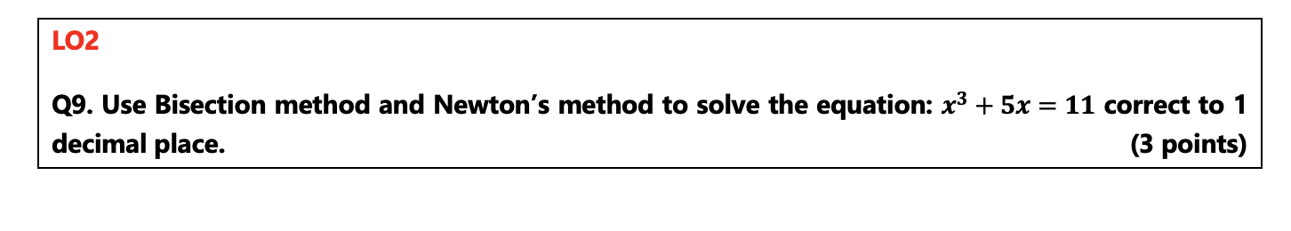 Solved LO2 Q9. Use Bisection method and Newton's method to | Chegg.com