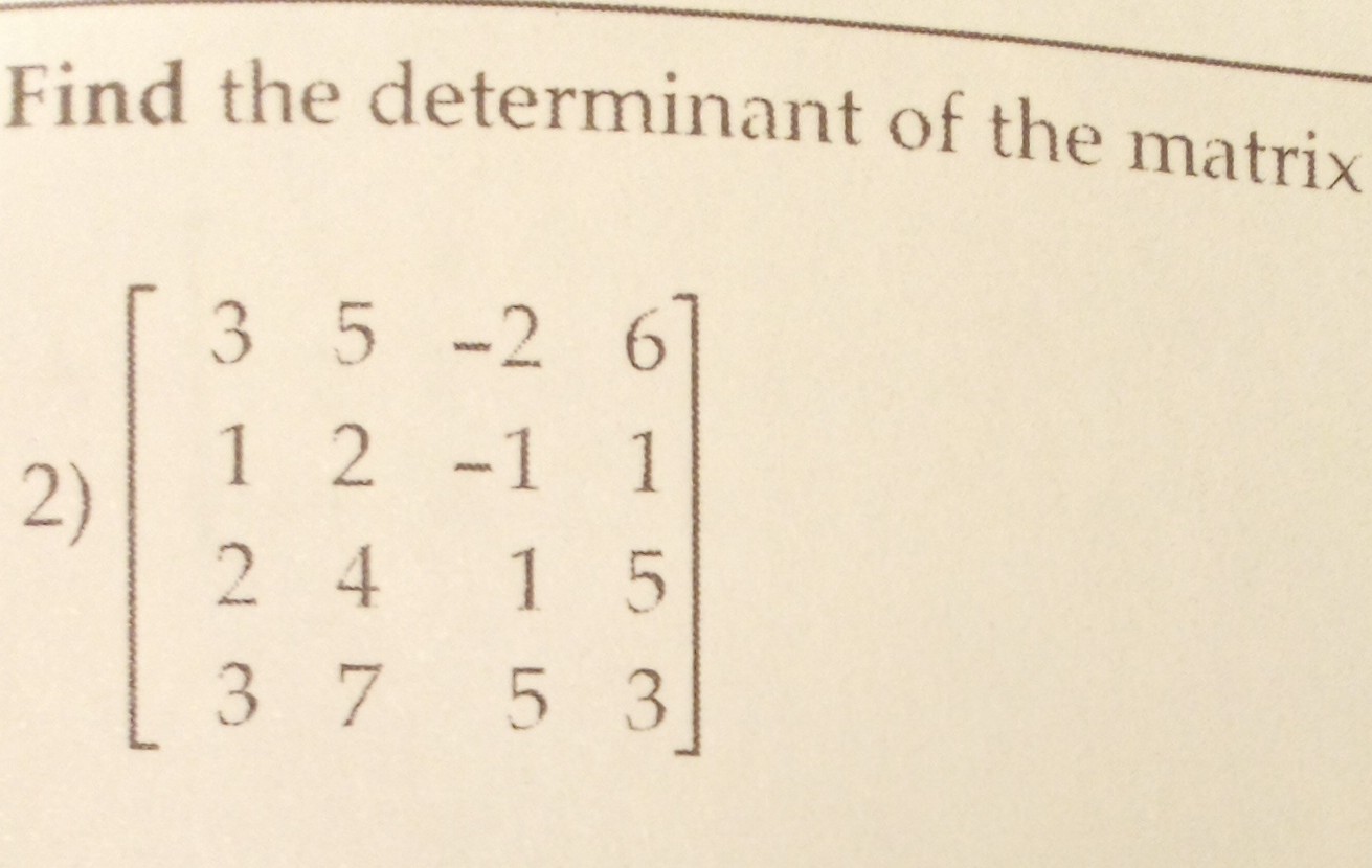 Solved Find the determinant of the | Chegg.com