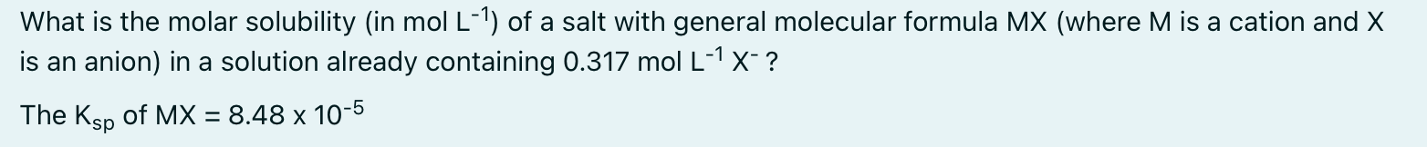 Solved What is the molar solubility (in mol L−1 ) of a salt | Chegg.com