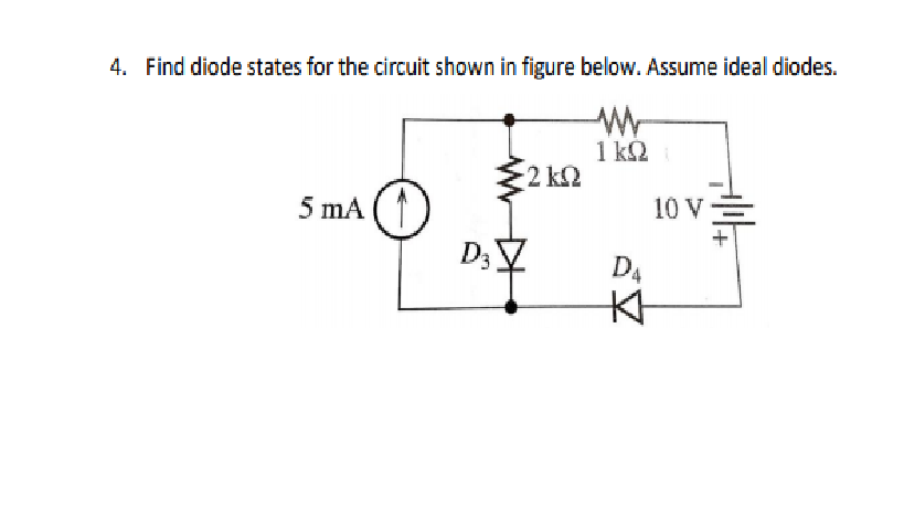 Solved 4. Find diode states for the circuit shown in figure | Chegg.com