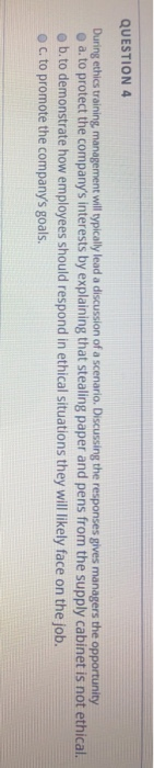 Solved QUESTION 4 During ethics training, management will | Chegg.com