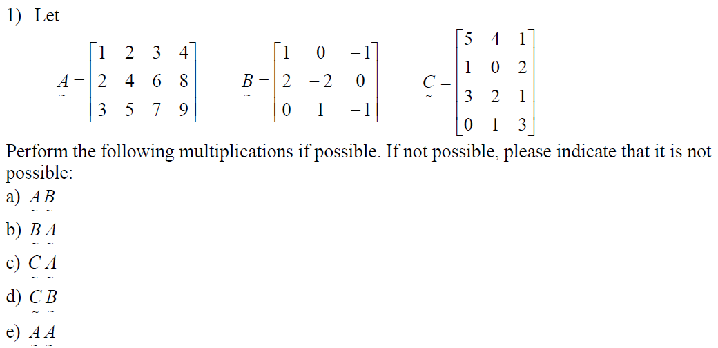 Solved 1) Let - 0 5 4 1 1 2 3 4 1 0 1 02 A=2 4 6 8 B=2 - 2 0 | Chegg.com