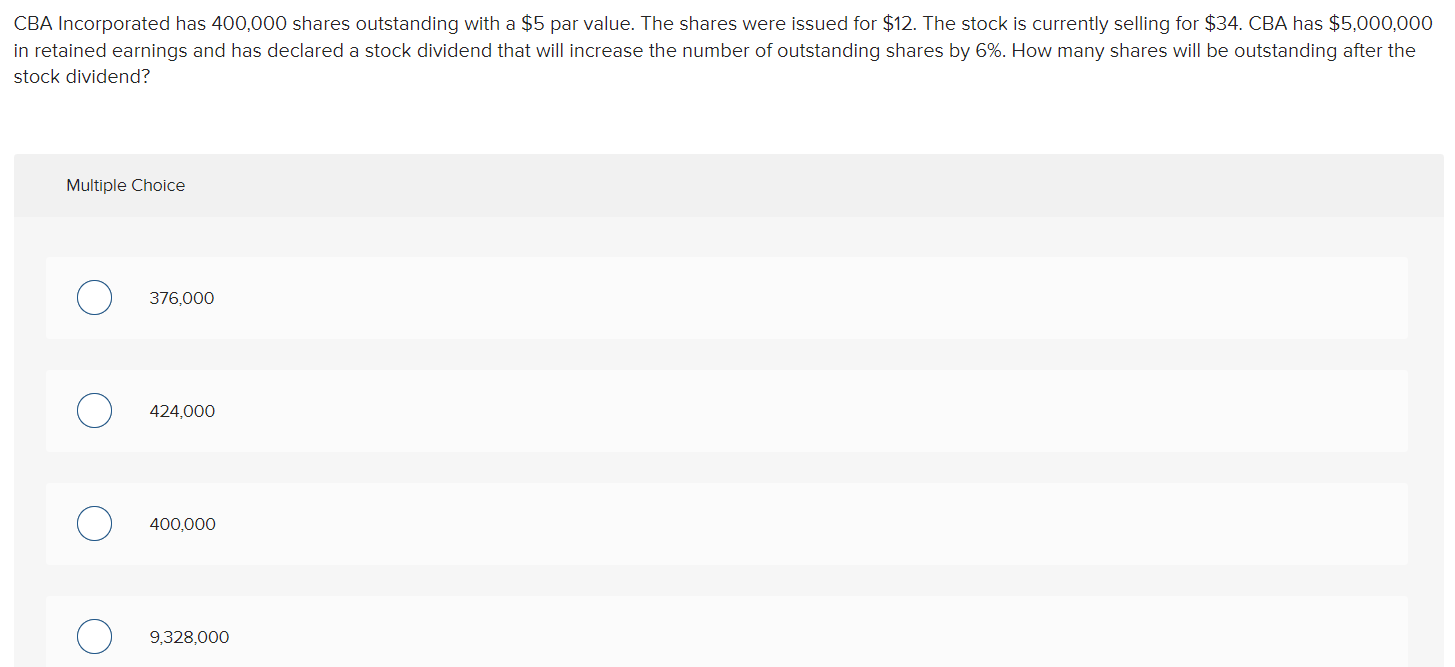 Solved CBA Incorporated has 400,000 shares outstanding with | Chegg.com Solved CBA Incorporated has 400,000 shares outstanding with | Chegg.com