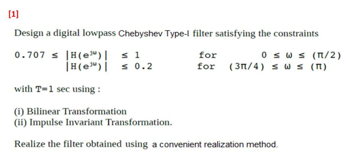 Solved [1] Design a digital lowpass Chebyshev Type-l filter | Chegg.com
