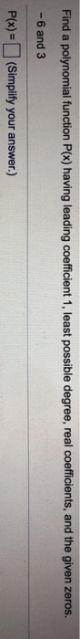 Solved Find a polynomial function P(x) having leading | Chegg.com