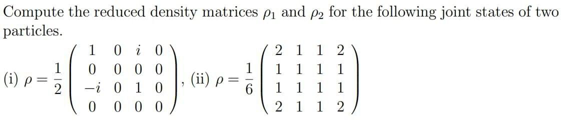 Solved Compute the reduced density matrices P1 and P2 for | Chegg.com