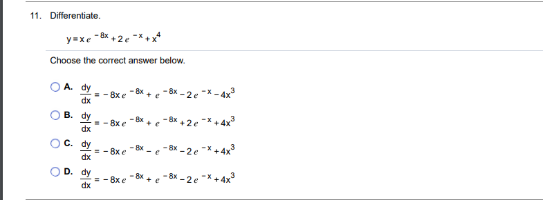 Solved 11. Differentiate. y=xe−8x+2e−x+x4 Choose the correct | Chegg.com
