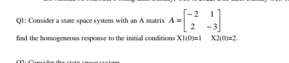 Solved Q1: Consider a state space system with an A matrix | Chegg.com