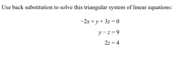 Solved Use back substitution to solve this triangular system | Chegg.com