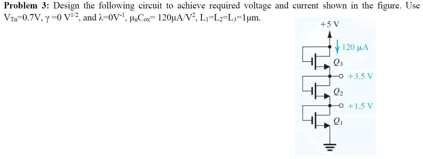 Solved Problem 3: Design the following circuit to achieve | Chegg.com