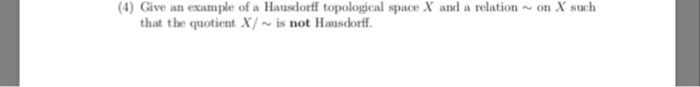 Solved 4) Give an example of a Hausdorff topological space X | Chegg.com