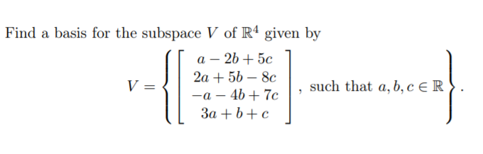 Solved Find a basis for the subspace V of R4 given by a-2b + | Chegg.com