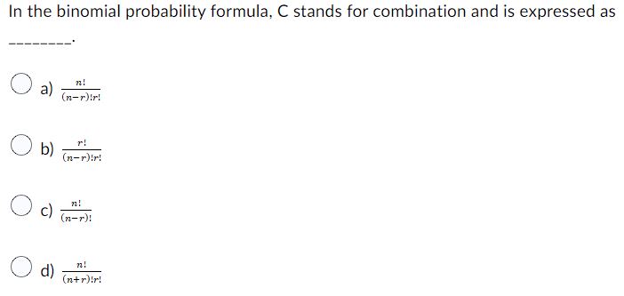 Solved In the binomial probability formula, C stands for | Chegg.com