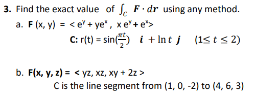 Solved 3. Find the exact value of ∫CF⋅dr using any method. | Chegg.com