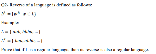 Solved Q2- Reverse of a language is defined as follows: | Chegg.com