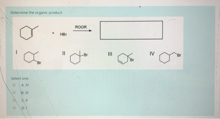 Solved Determine the organic product ROOR + HBr Br IV Br | Chegg.com