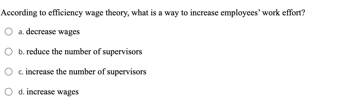 Solved According to efficiency wage theory, what is a way to | Chegg.com