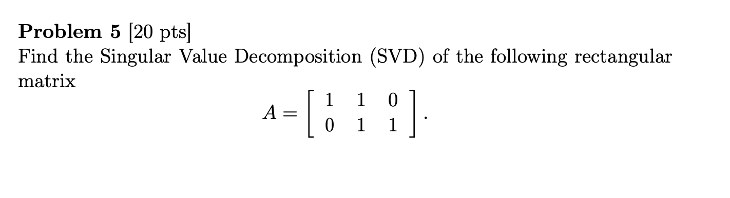 Solved Find the Singular Value Decomposition (SVD) of the | Chegg.com