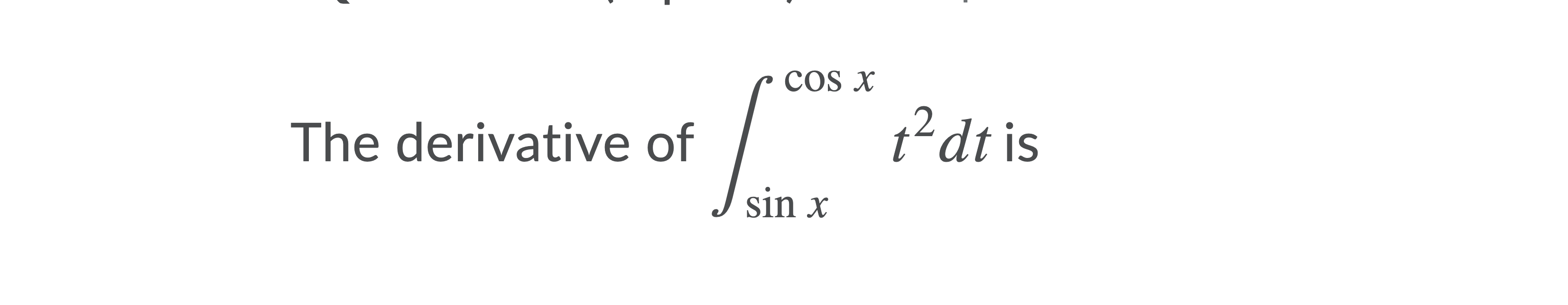 Solved COS X The derivative of tadt is sin x | Chegg.com