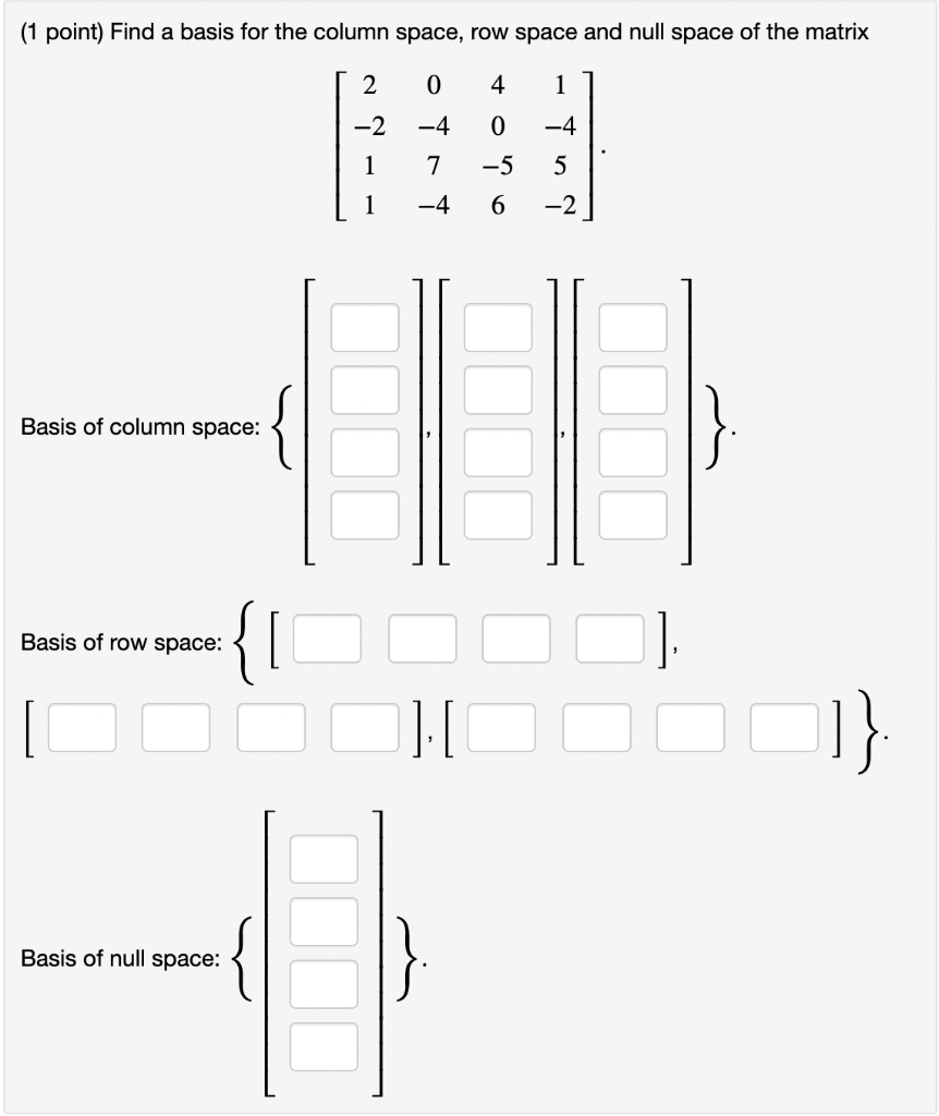 Solved (1 point) Find a basis for the column space, row | Chegg.com
