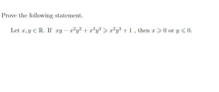 Solved Prove the following statement. Let x,y∈R. If | Chegg.com