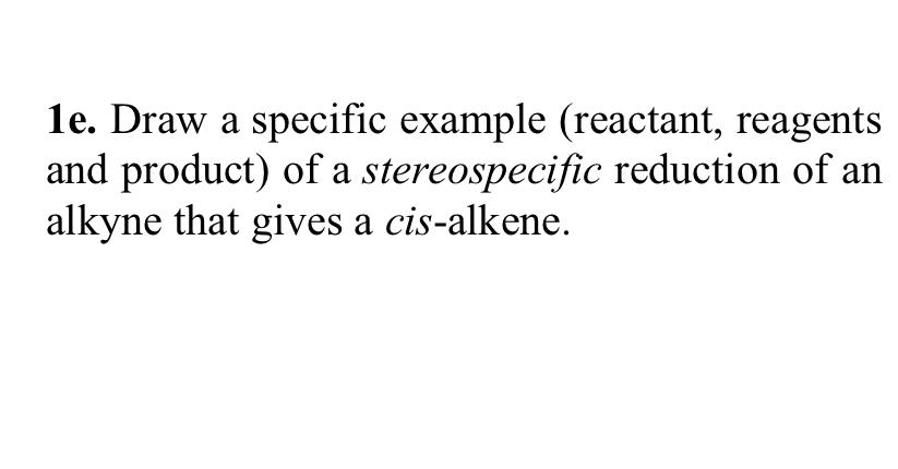 Solved 1e. Draw a specific example (reactant, reagents and | Chegg.com