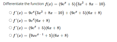 Solved Differentiate the function f(x)=(9ex+5)(3x2+8x−10). | Chegg.com