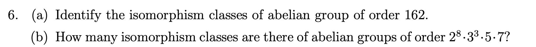 Solved 6. (a) Identify the isomorphism classes of abelian | Chegg.com