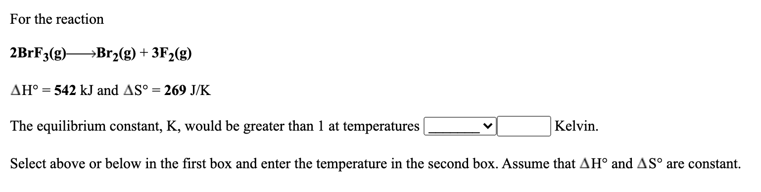 Solved For the reaction 2BrF3(g) —Br2(g) + 3F2(g) AH° = 542 | Chegg.com