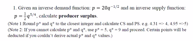 Solved 1. Given an inverse demand function: p=20q−1/2 and an | Chegg.com