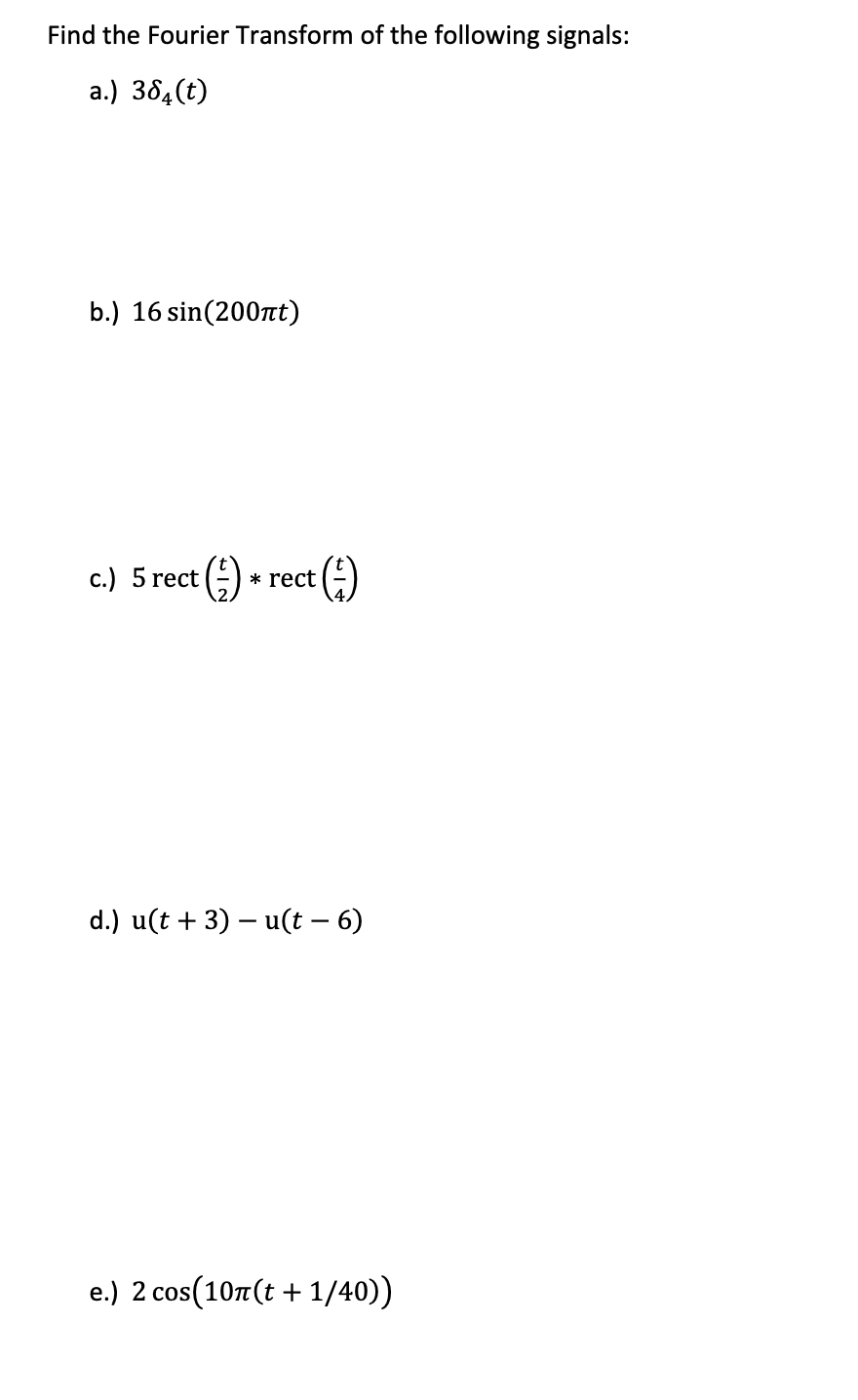 Solved Find the Fourier Transform of the following signals: | Chegg.com