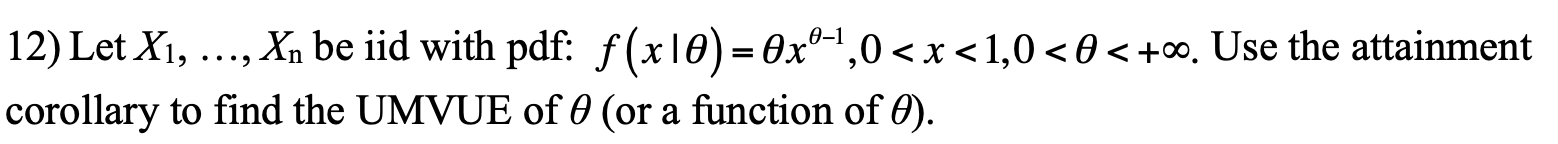 Solved 12) Let X1, ..., Xn be iid with pdf: f(x18)= 0x®-1,0 | Chegg.com