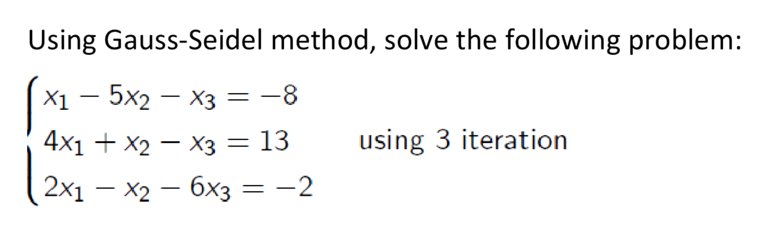 Solved Using Gauss-Seidel method, solve the following | Chegg.com