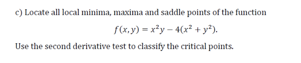 Solved c) Locate all local minima, maxima and saddle points | Chegg.com